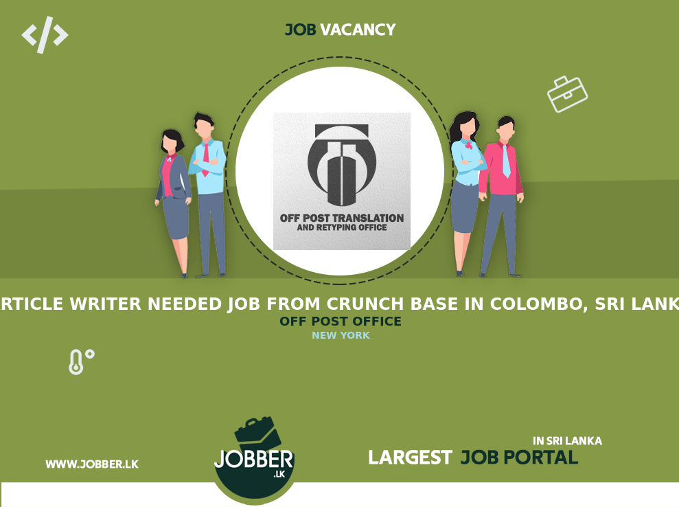 Article Writer needed job from CRUNCH BASE in Colombo, Sri Lanka job ...