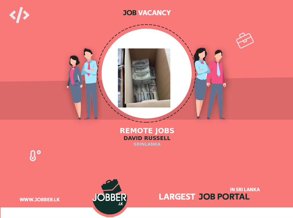 Remote Jobs job from David RUSSELL in Srinlanka, Sri Lanka - JOBBER.lk