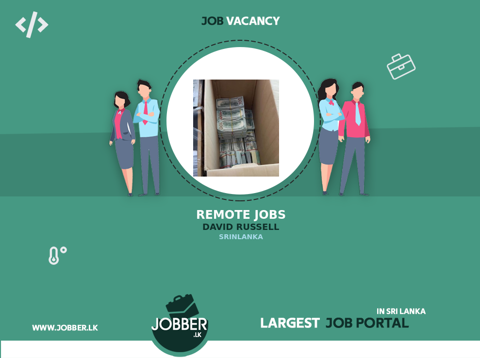 Remote Jobs job from David RUSSELL in Srinlanka, Sri Lanka - JOBBER.lk